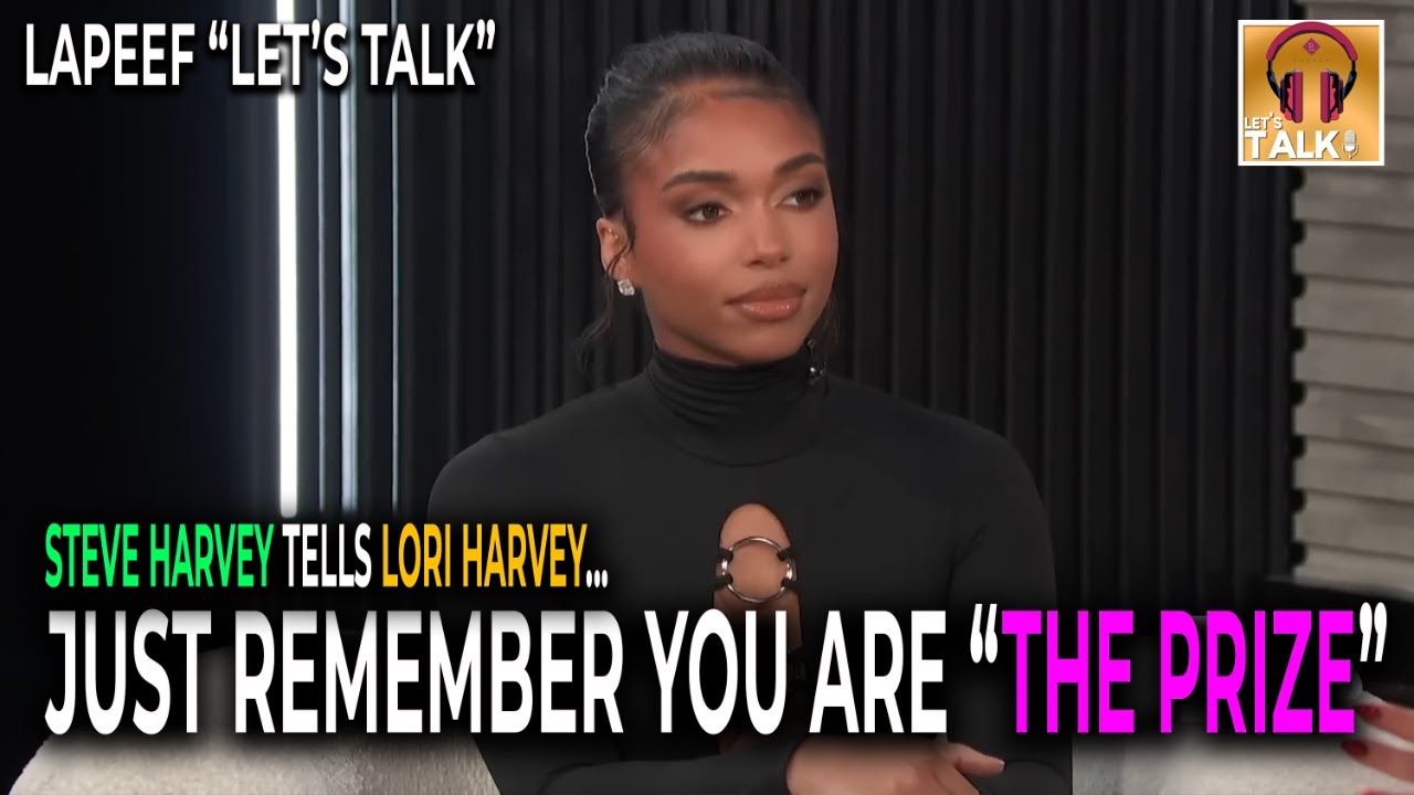 Steve Harvey Tells Lori Harvey... Just Remember You Are "The Prize ...