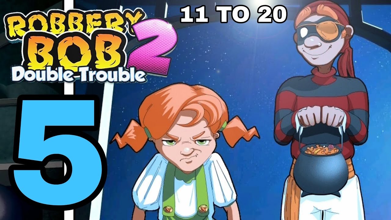 ROBBERY BOB 2- GAMEPLAY WALKTHROUGH PART 5 - HAUNTINGTON: LEVELS 11-20 ...