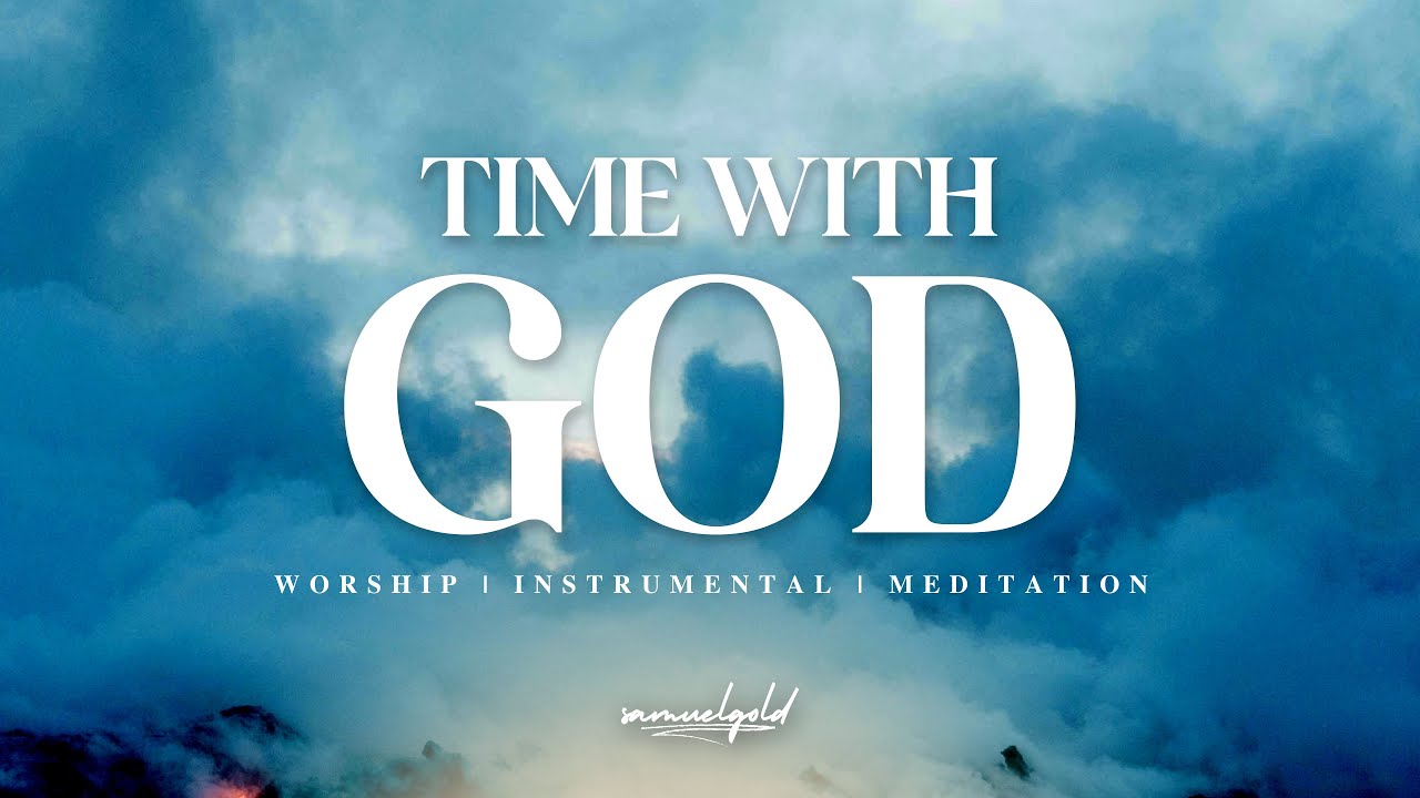 TIME WITH GOD | 1 hour Worship and Meditation Instrumental Music ...