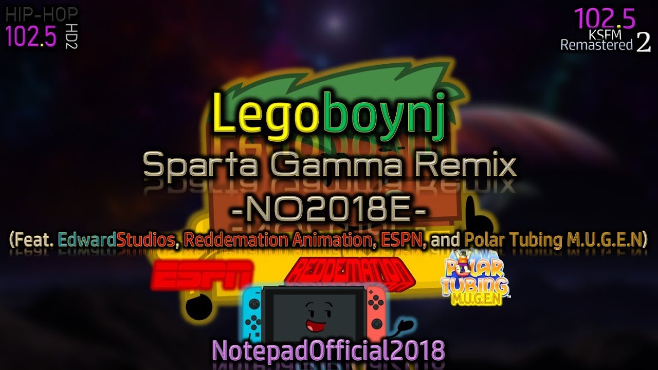 Legoboynj Has A Sparta Gamma Remix -NO2018E- (Feat. ES, RA, ESPN, and ...