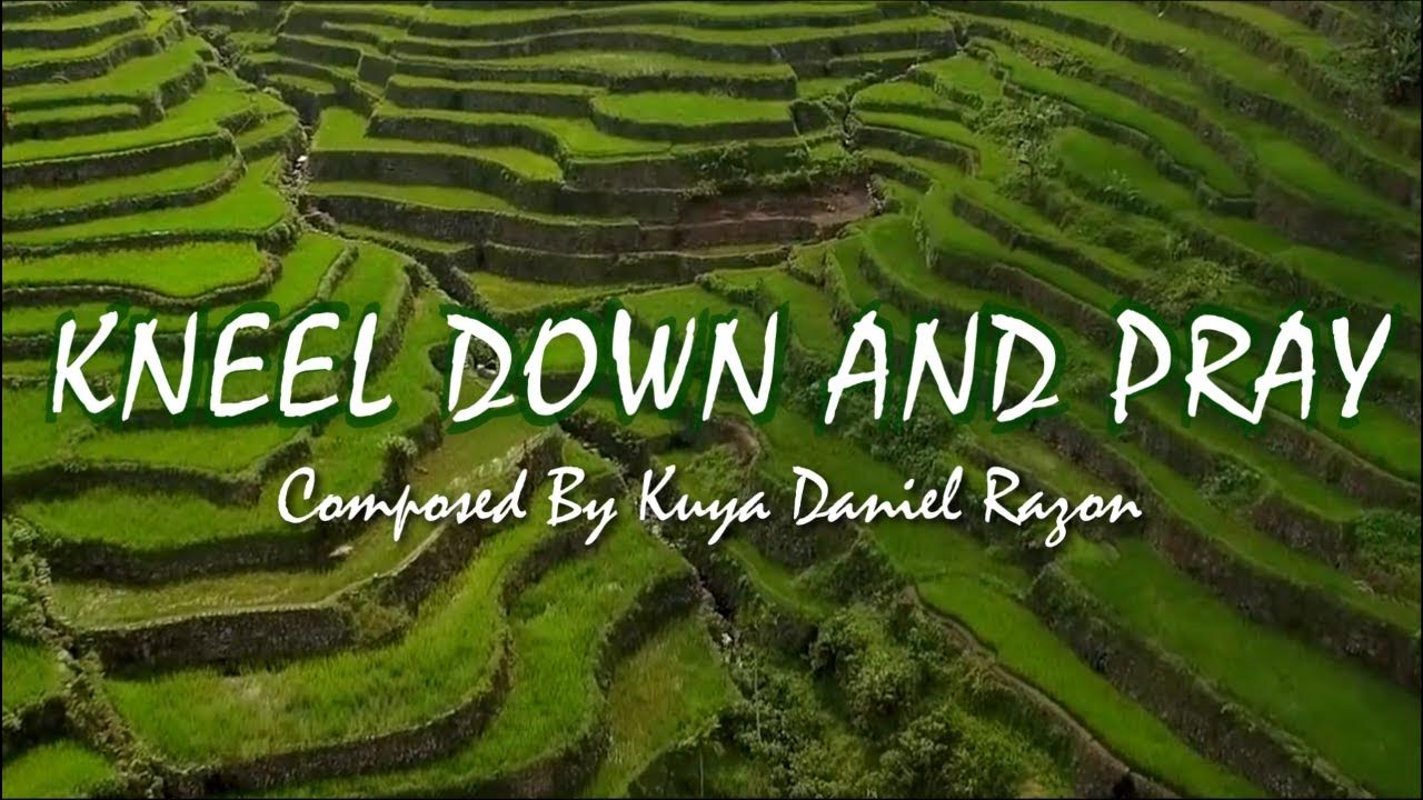 KNEEL DOWN AND PRAY Lyrics By Kuya Daniel Razon - YouTube