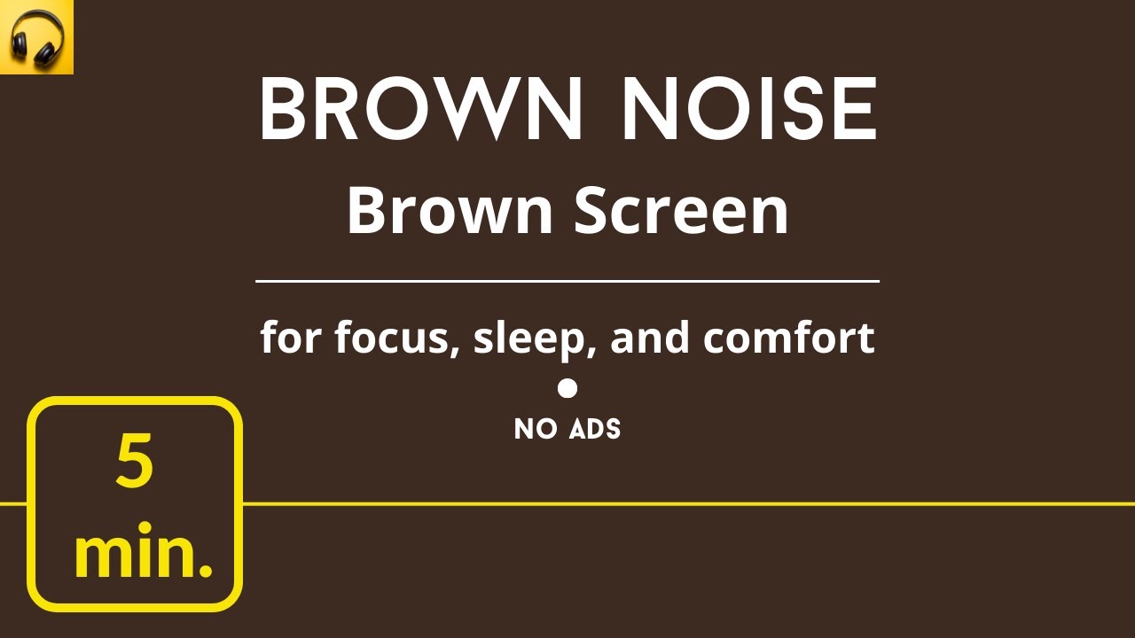 Brown Noise Brown Screen 5 Minutes - For Focus, Sleep and Comfort - YouTube