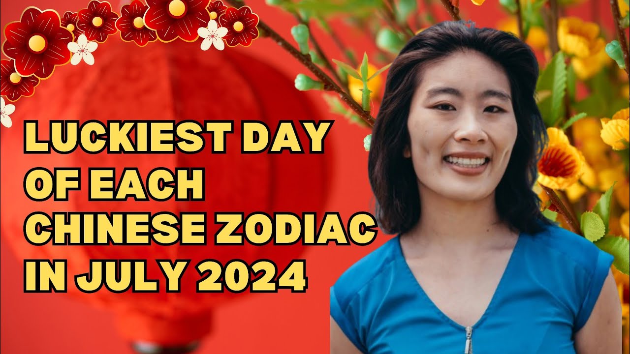 Luckiest Day Of The Month In July 2024 For Each Chinese Zodiac Signs ...