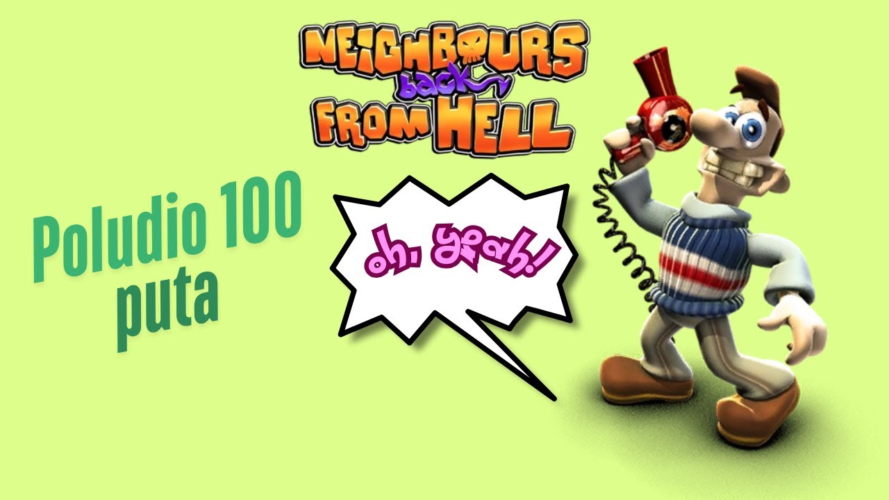 POLUDIO 100 PUTA Neighbours back From Hell EP1 - YouTube