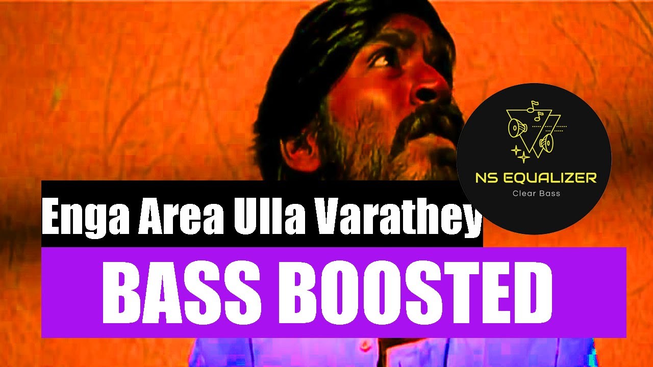 Enga Area Ulla Varathea- Bass Boosted-NS EQUALIZER ||🎧 - YouTube