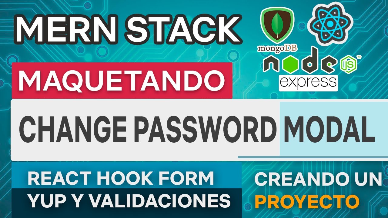 MERN Stack 22 Maquetando Change Password Modal React Hook Form y Yup ...