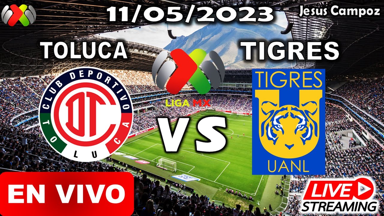 Tigres vs Toluca EN VIVO hoy Liga MX cuartos de final ida tigres vs ...