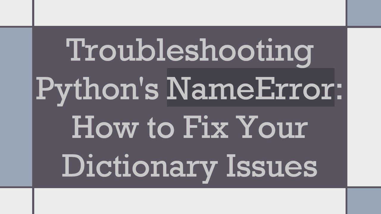 Troubleshooting Pythons Nameerror How To Fix Your Dictionary Issues Youtube