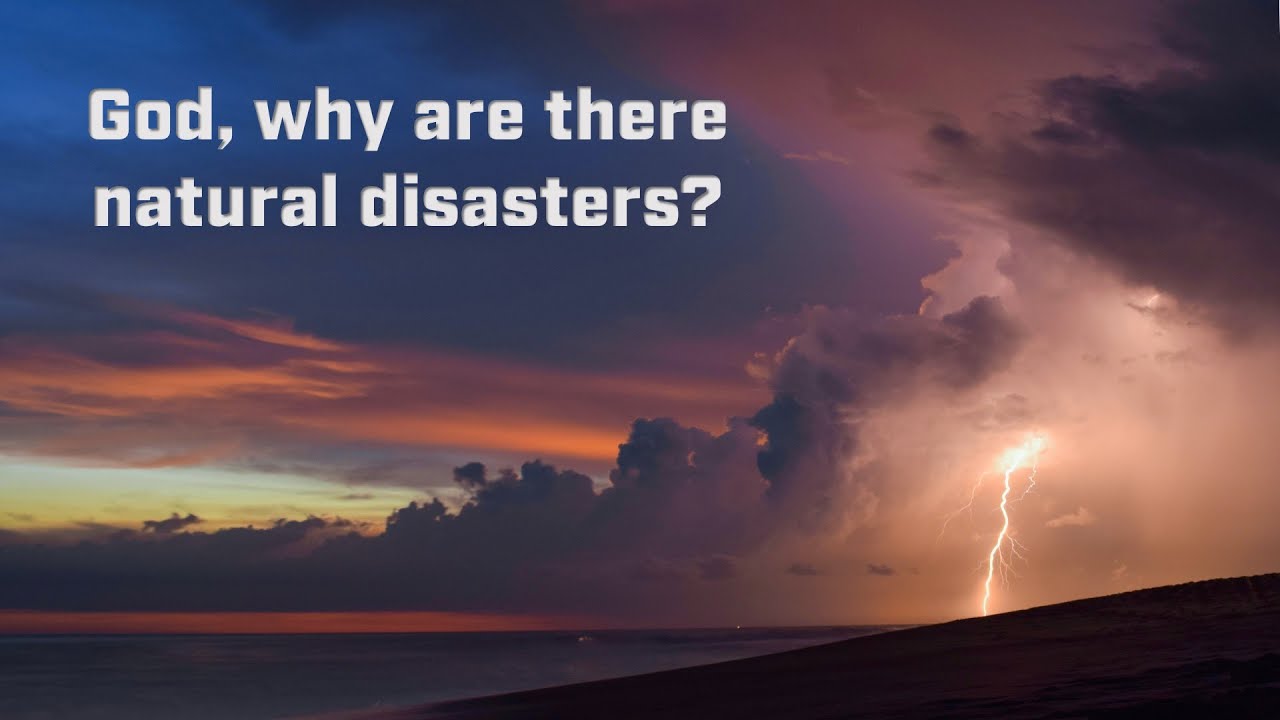 Confirmation - God, why are there natural disasters? - May 06, 2020 ...