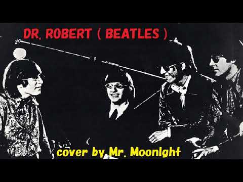 DR. ROBERT ( BEATLES ) / cover by Mr. Moonlight: Mr. Moonlightのつれづれ日記