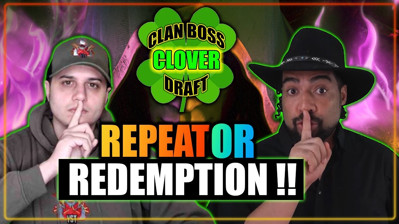 Repeat OR Redemption !? Clan Boss CLOVER Draft Talks !! Ft ...