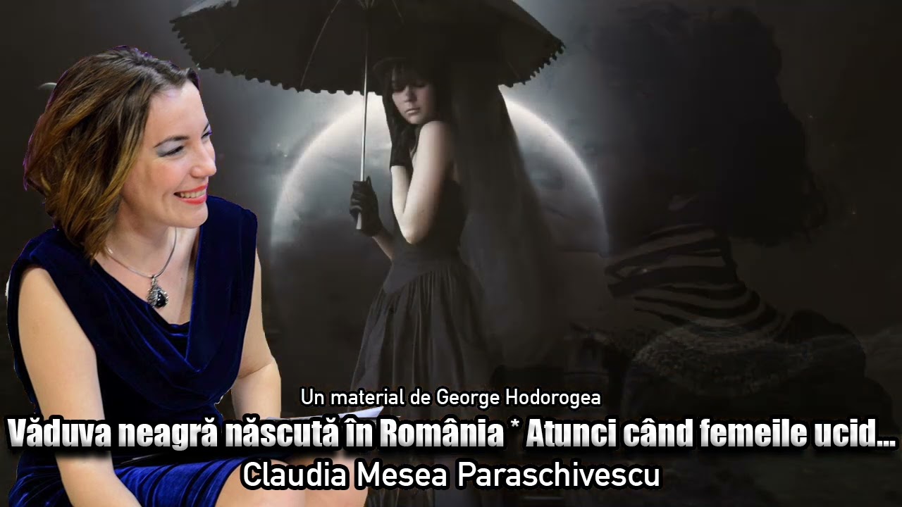 Vaduva Neagra Nascuta In Romania * Atunci Cand Femeile Ucid… - YouTube