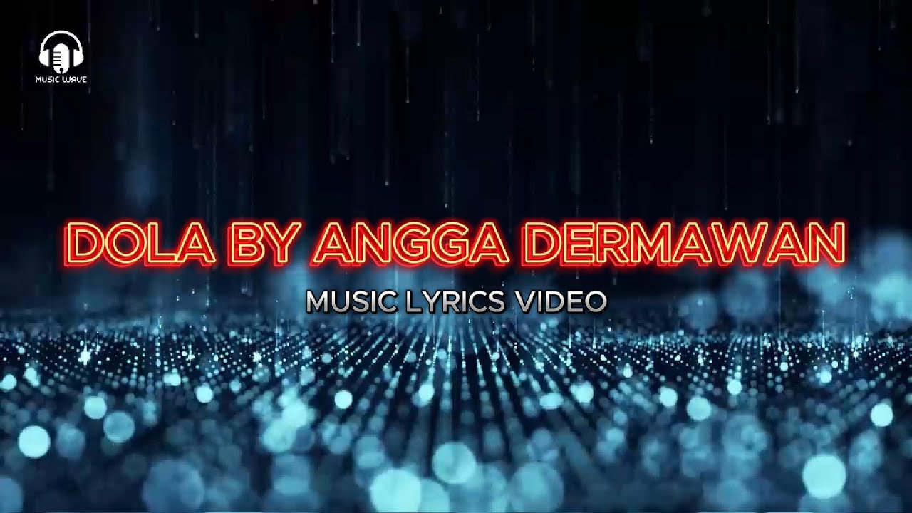 DOLA MUSIC LYRICS VIDEO I BY ANGGA DERMAWAN - YouTube