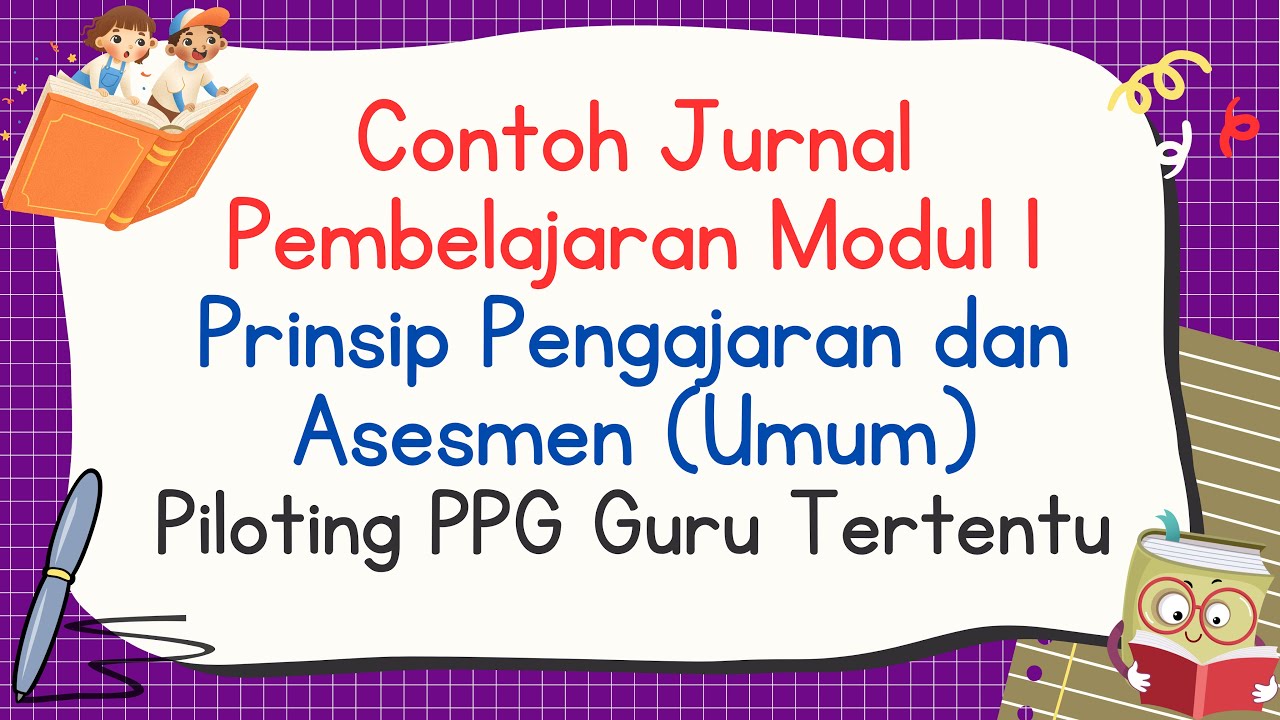 Contoh Jurnal Pembelajaran PPG Modul 1 Prinsip Pengajaran Umum dan ...