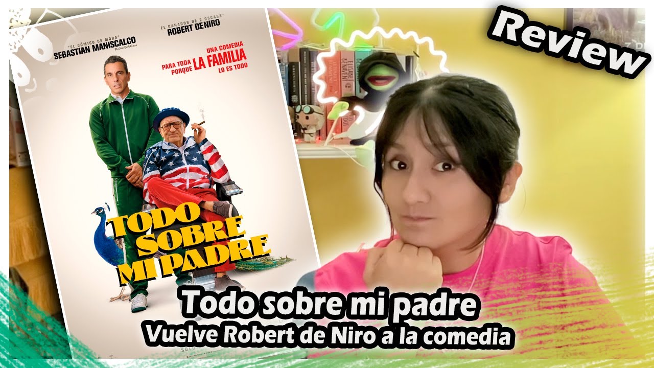 CRÍTICA de Todo sobre mi padre : Vuelve Robert de Niro a la comedia - YouTube