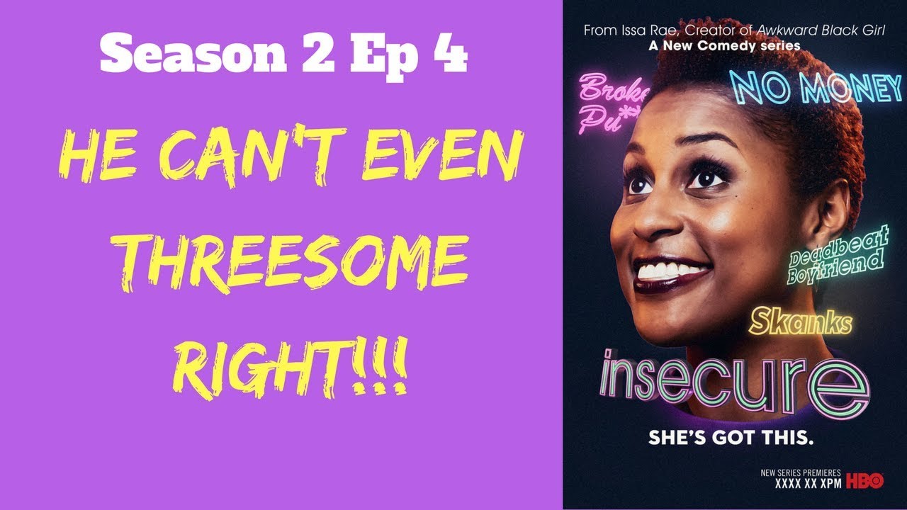 Insecure Season 2 Episode 4 Recap - YouTube