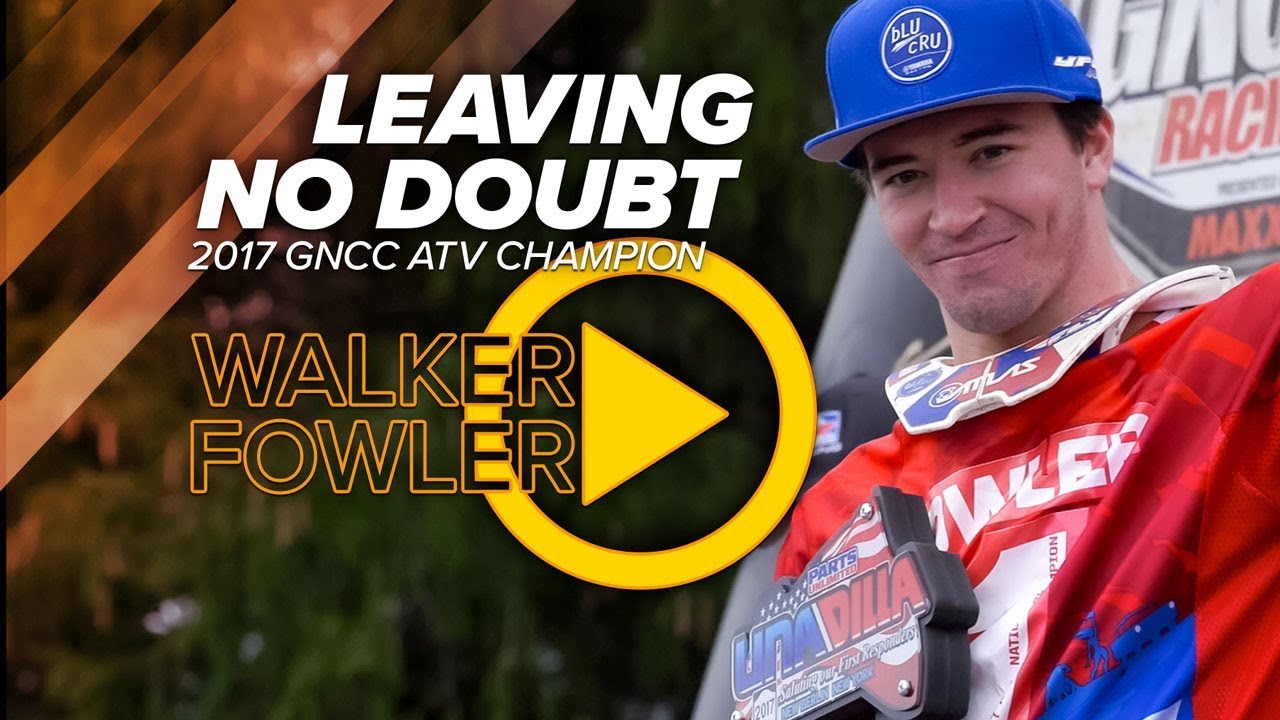 Walker Fowler // Leaving No Doubt – 2017 GNCC ATV Champion - YouTube