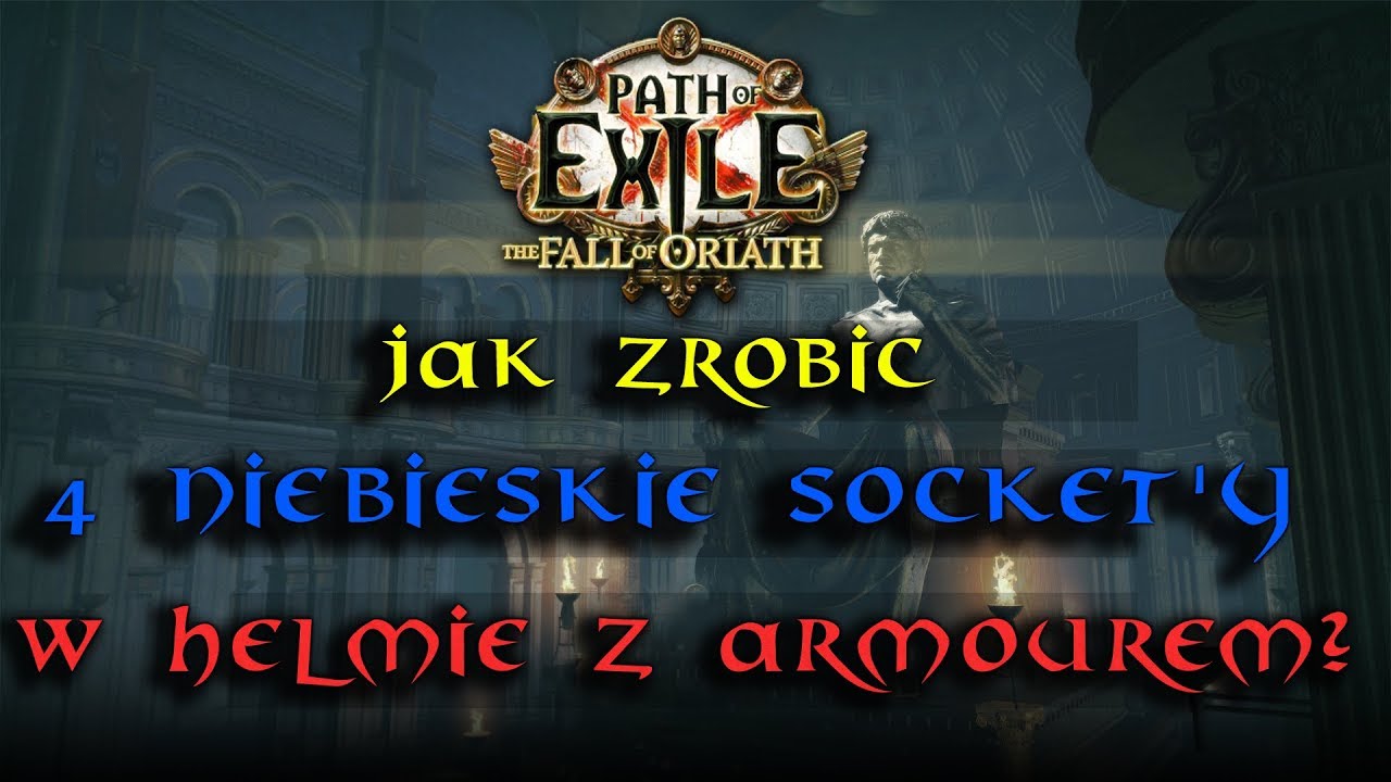 Path of Exile - Jak zrobić 4 niebieskie socket'y na hełmie z armour'em ...