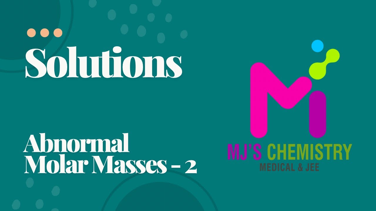 Solutions - Abnormal Molar Masses - Part 2 - YouTube