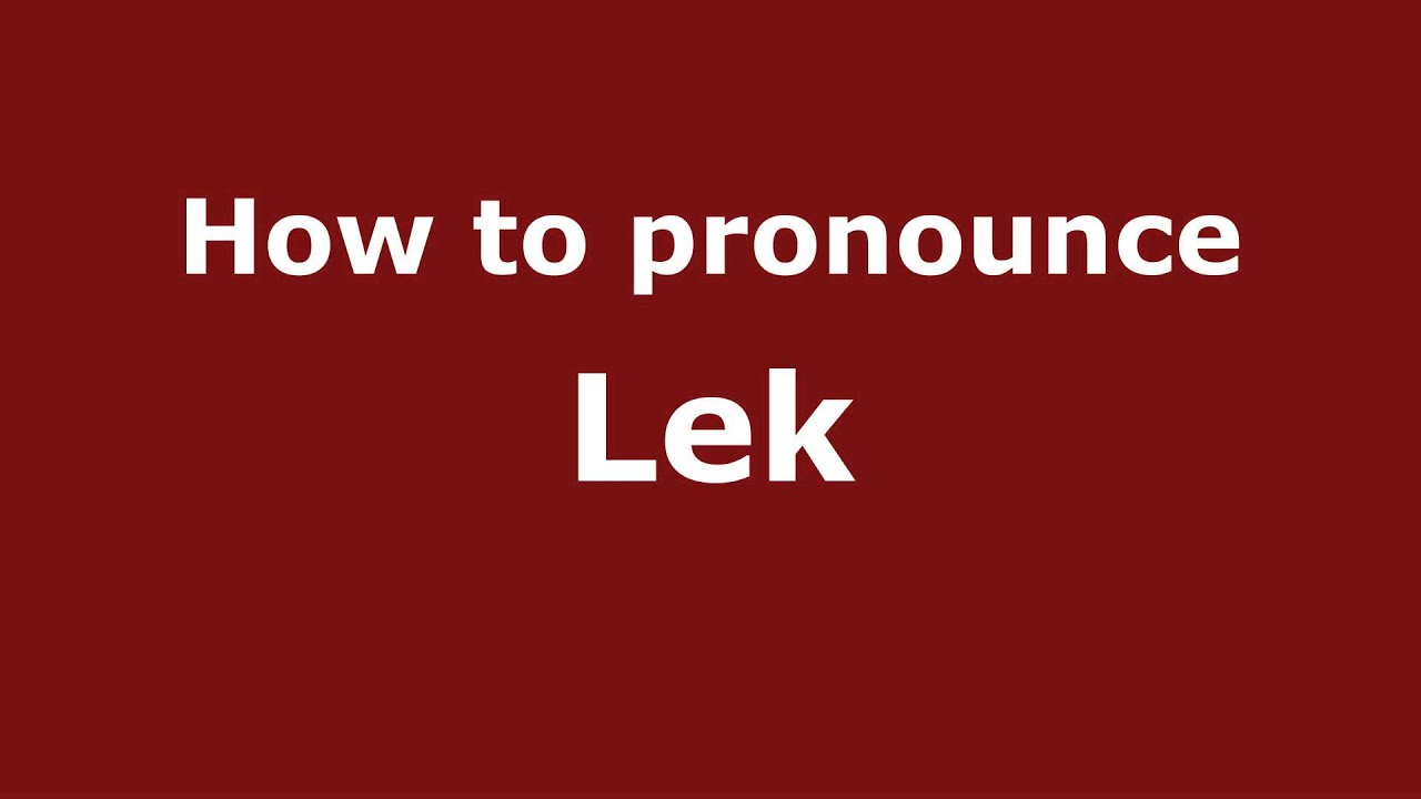 How to Pronounce Lek - PronounceNames.com - YouTube