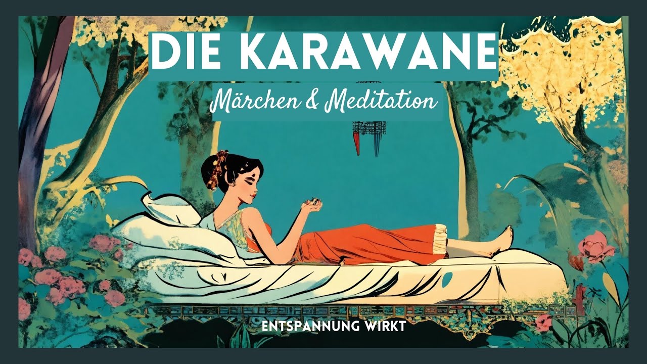 Entspannung & Märchen: Die Karawane von Wilhelm Hauff – Hypnose ...