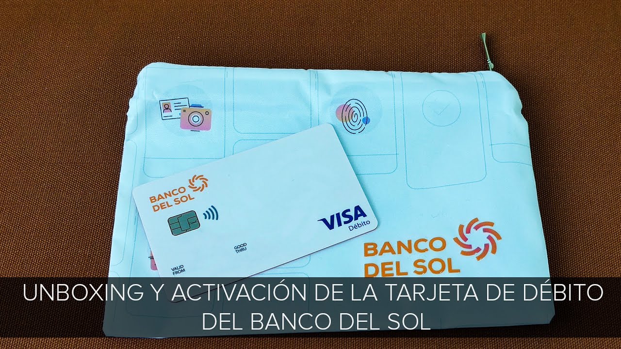 👉 UNBOXING Y ACTIVACIÓN de la TARJETA DE DÉBITO del BANCO DEL SOL ☀ ...