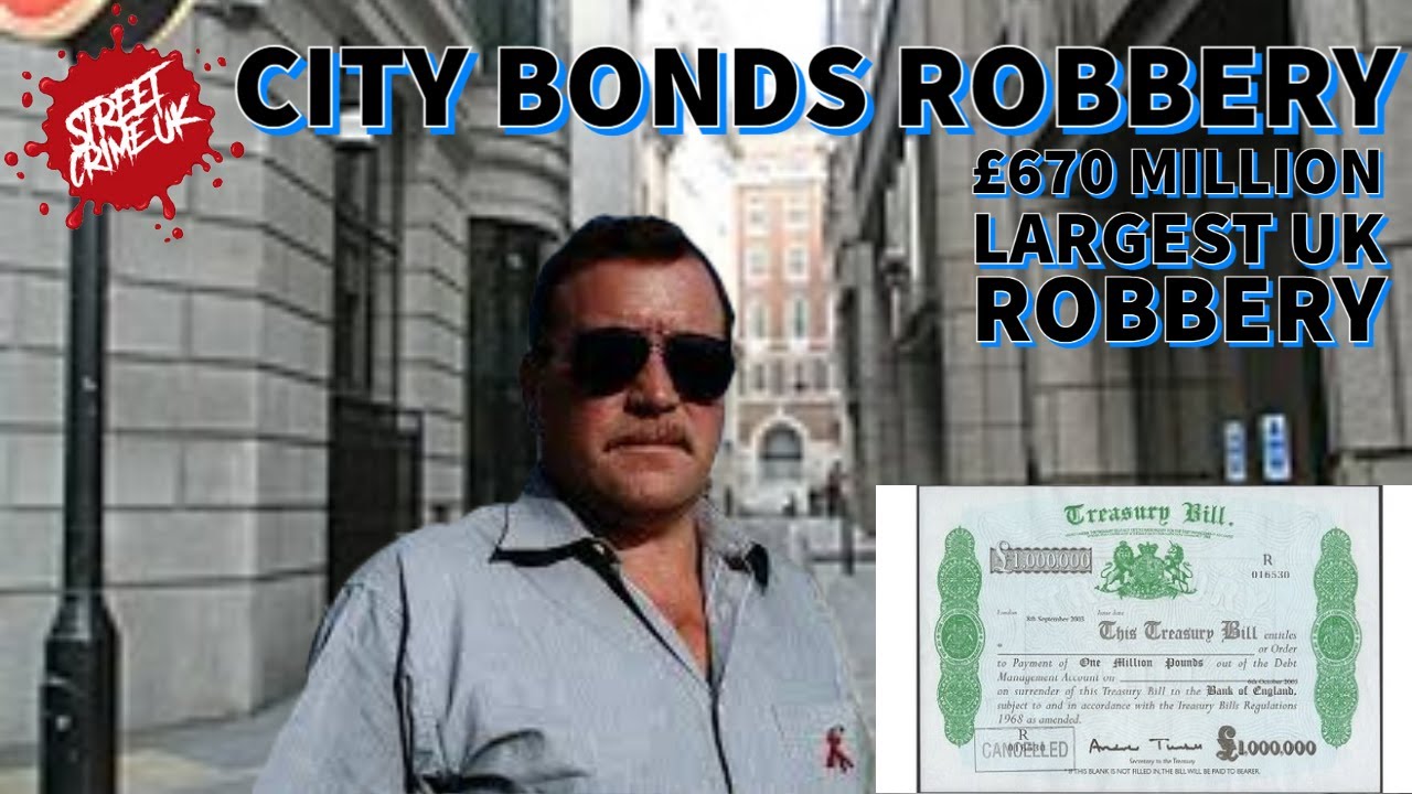 The City bonds Heist | Biggest Robbery To Ever Happen In The UK ...