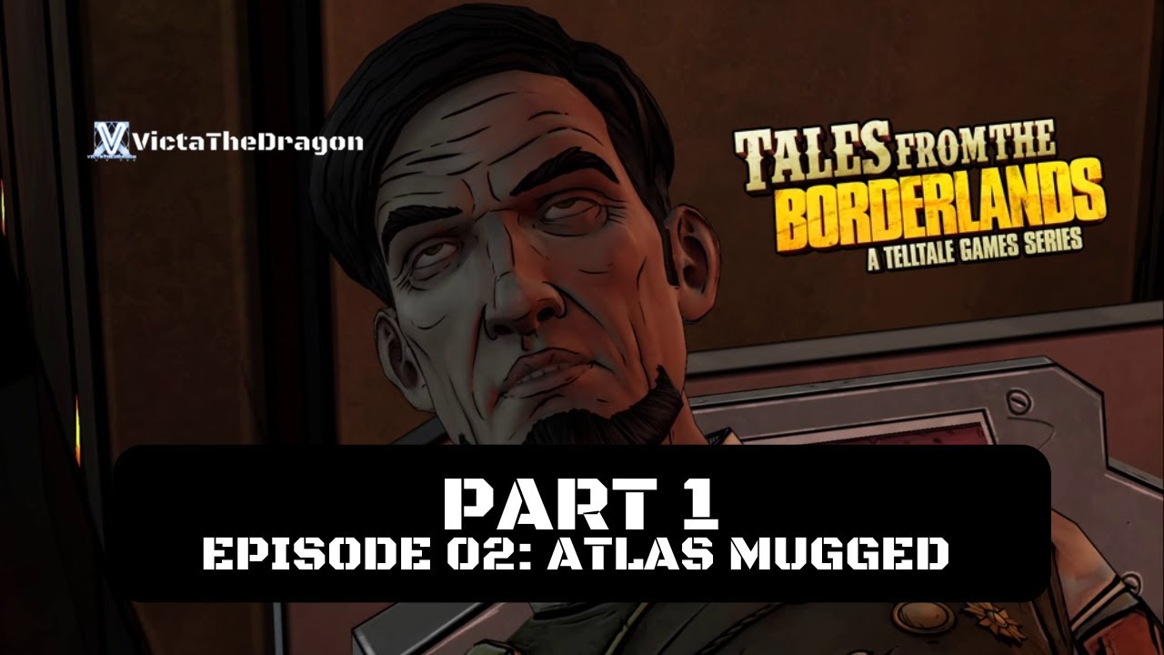 Tales from the Borderlands Episode 02: Atlas Mugged Walkthrough Gameplay Part 1 - Deal with a ...
