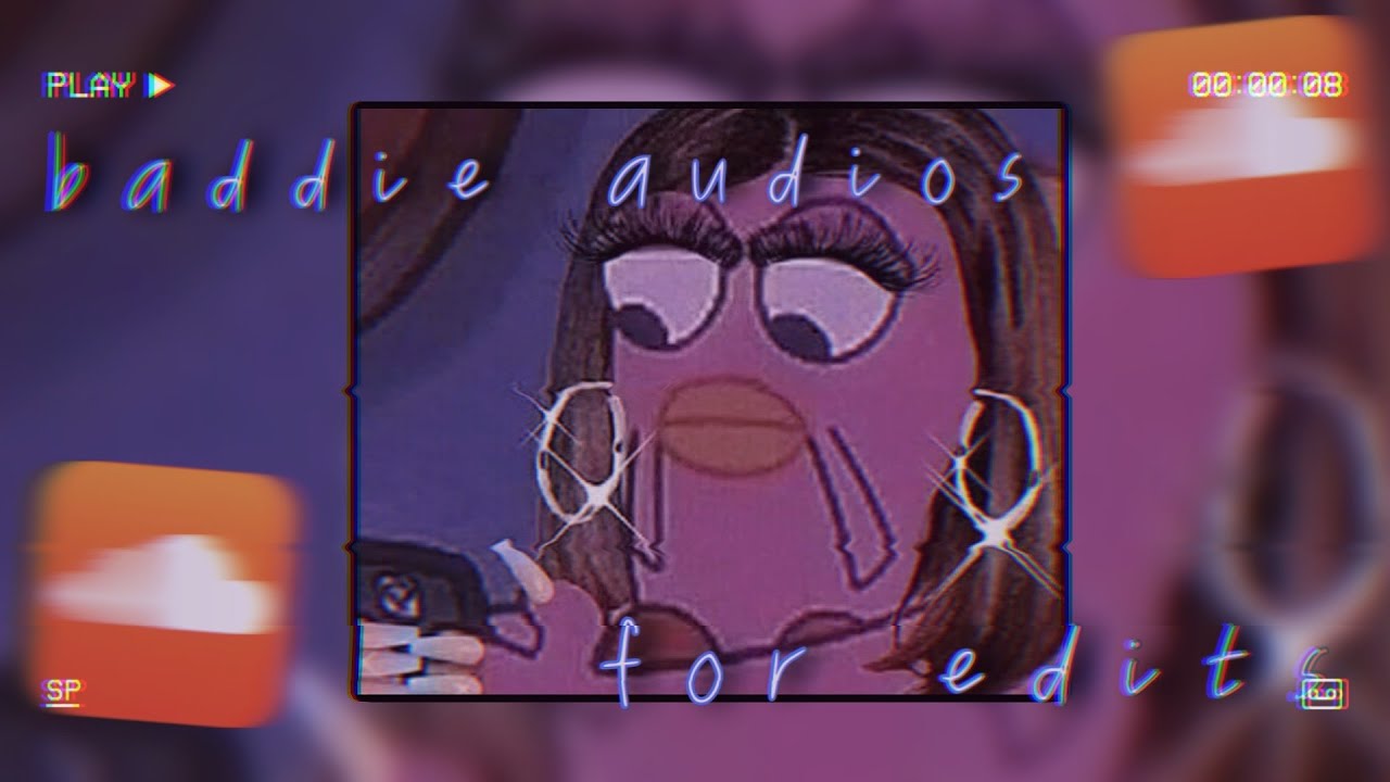 baddie soundcloud editing audios! - YouTube
