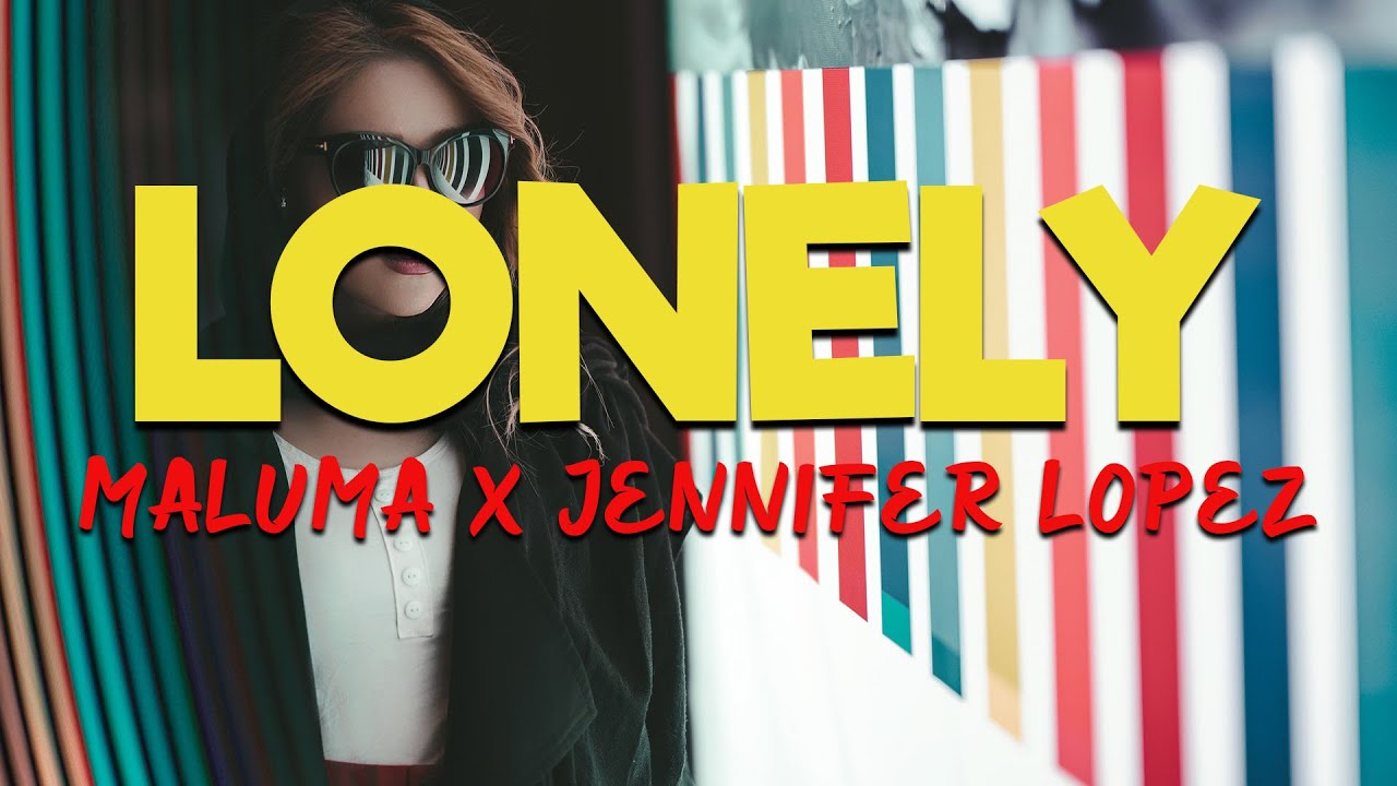 Maluma x Jennifer Lopez - Lonely [Letras/Lyrics] HD | Just kill your ...