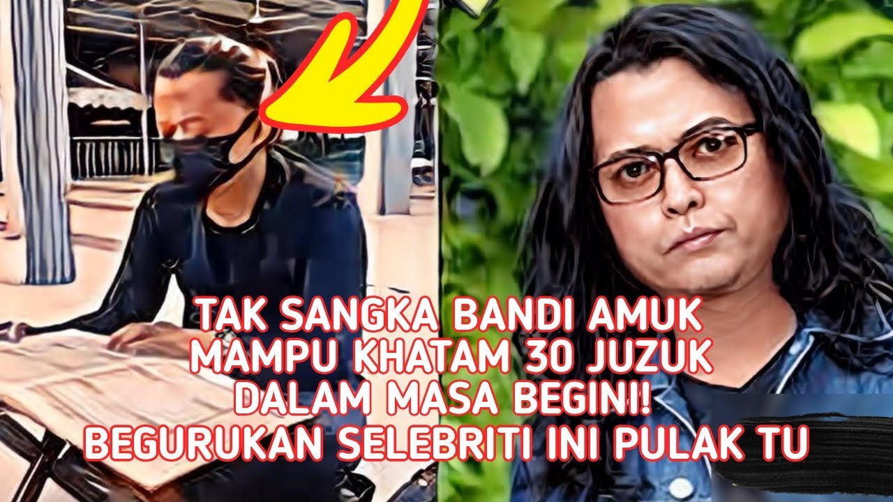 Tak Sangka Bandi Amuk Mampu Khatam 30 Juzuk Dalam Masa Begini ...