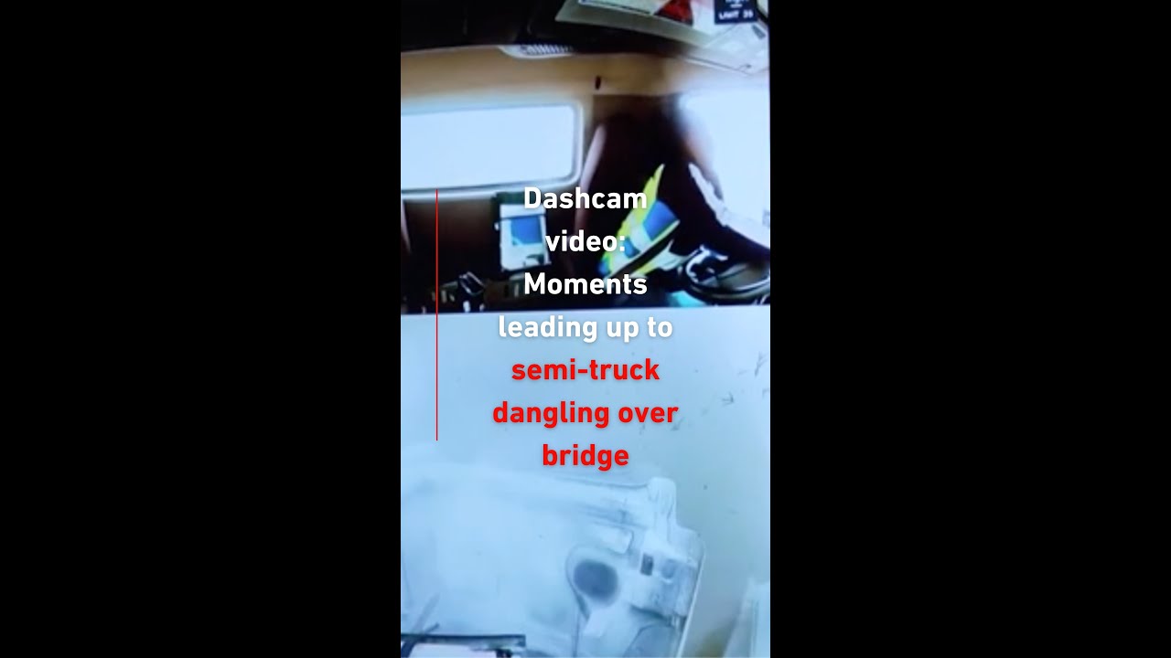 Dashcam video: Moments leading up to semi-truck dangling over bridge ...