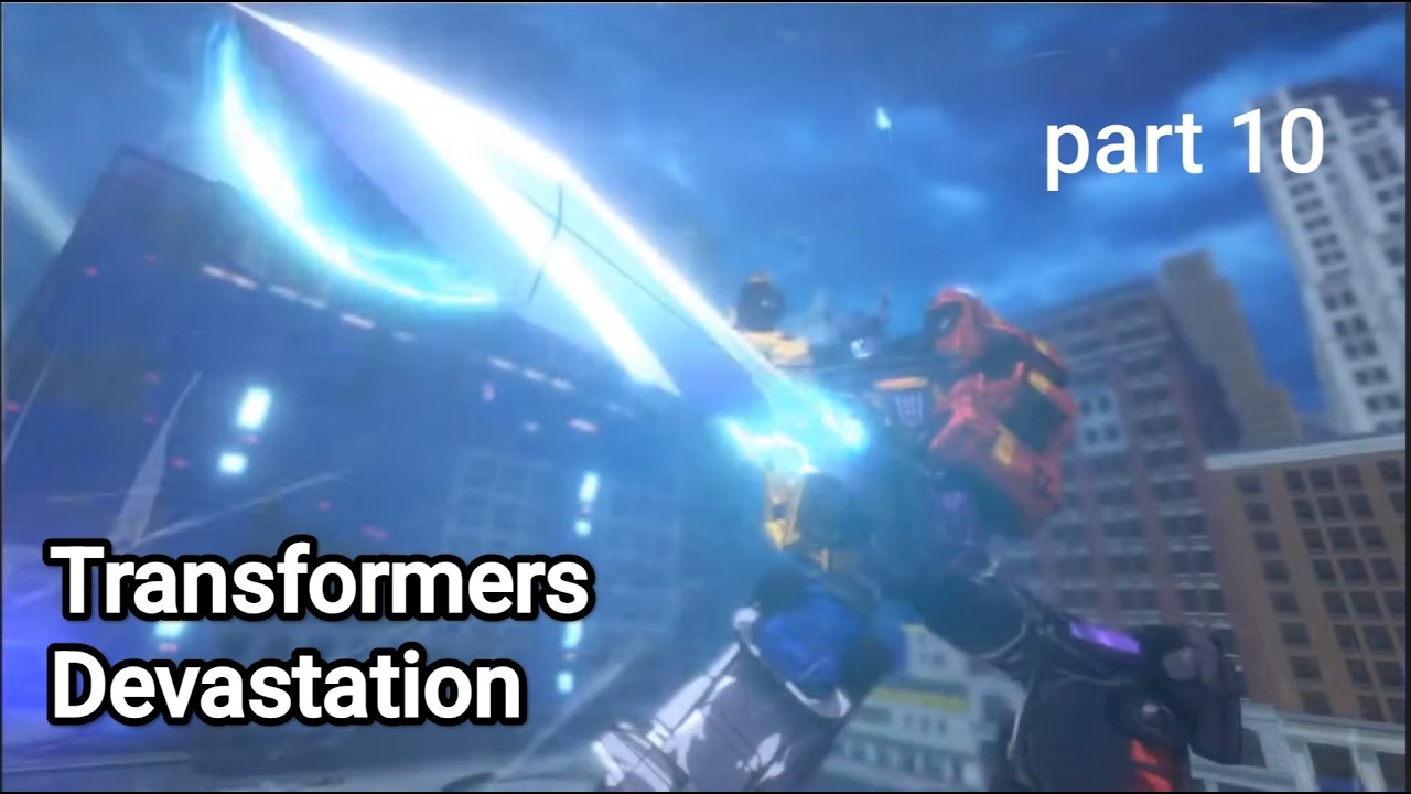 Transformers Devastation Part 10 - YouTube