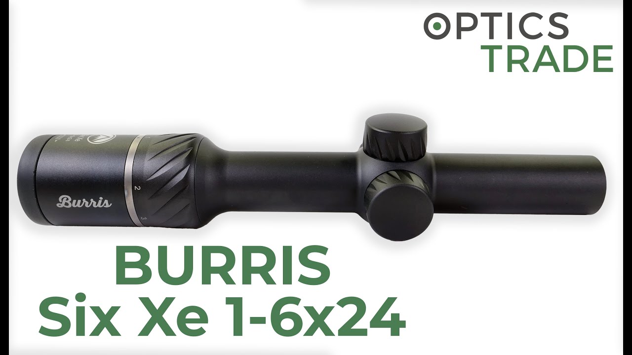 Burris Six Xe 1-6x24 Rifle Scope Review | Optics Trade Reviews - YouTube