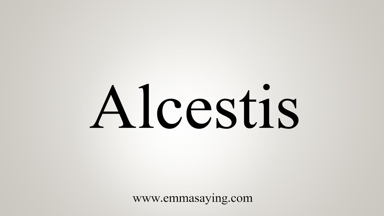 How To Say Alcestis - YouTube
