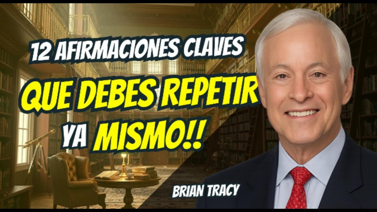 12 AFIRMACIONES CLAVES PARA ELEVAR TU VIDA AL SIGUIENTE NIVEL 🐦‍🔥 |BRIAN TRACY - YouTube