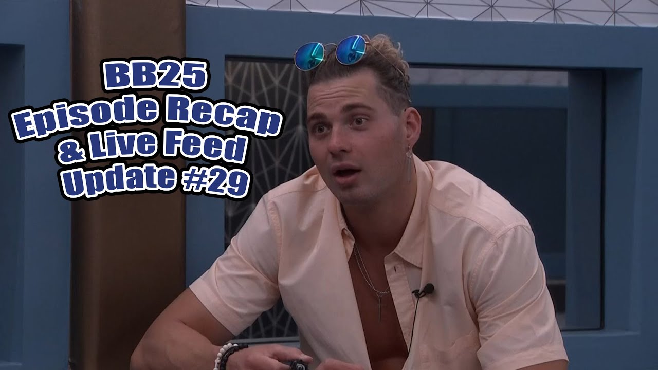 BB25 Episode Recap & Live Feed Update #29 - We Got Blindsided & Did ...
