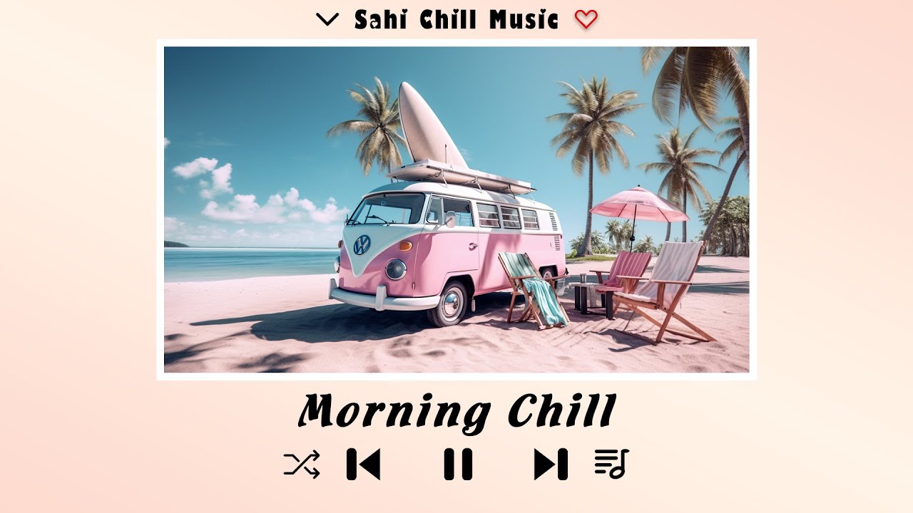 Wake up happy 🍀 Chill morning songs to start your day ~ Morning vibes ...