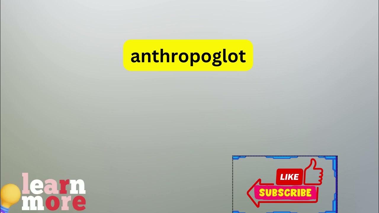 How to Pronounce anthropoglot - YouTube