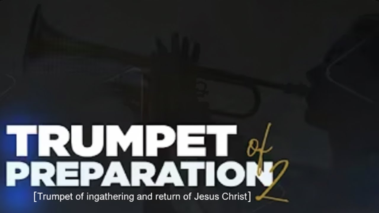 Trumpet of Preparation - Ingathering and return of Jesus Christ ...
