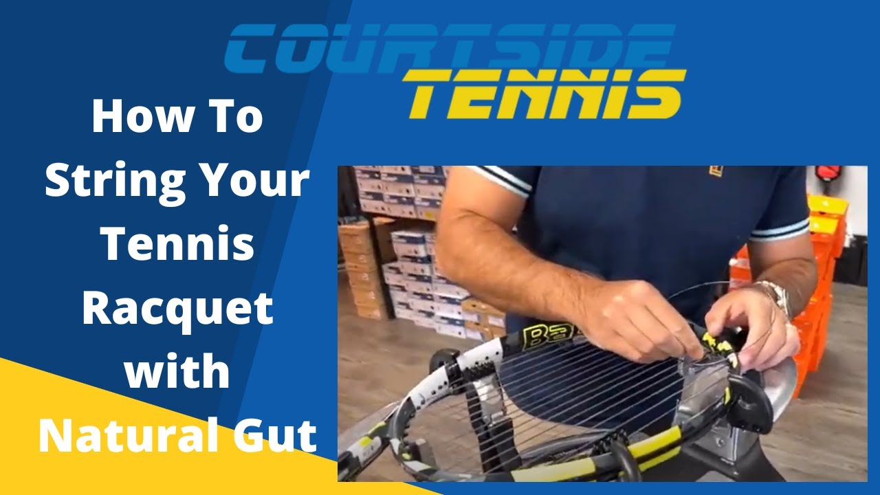 How To String Your Tennis Racquet With Natural Gut YouTube how-to-string-your-tennis-racquet-with-natural-gut-youtube