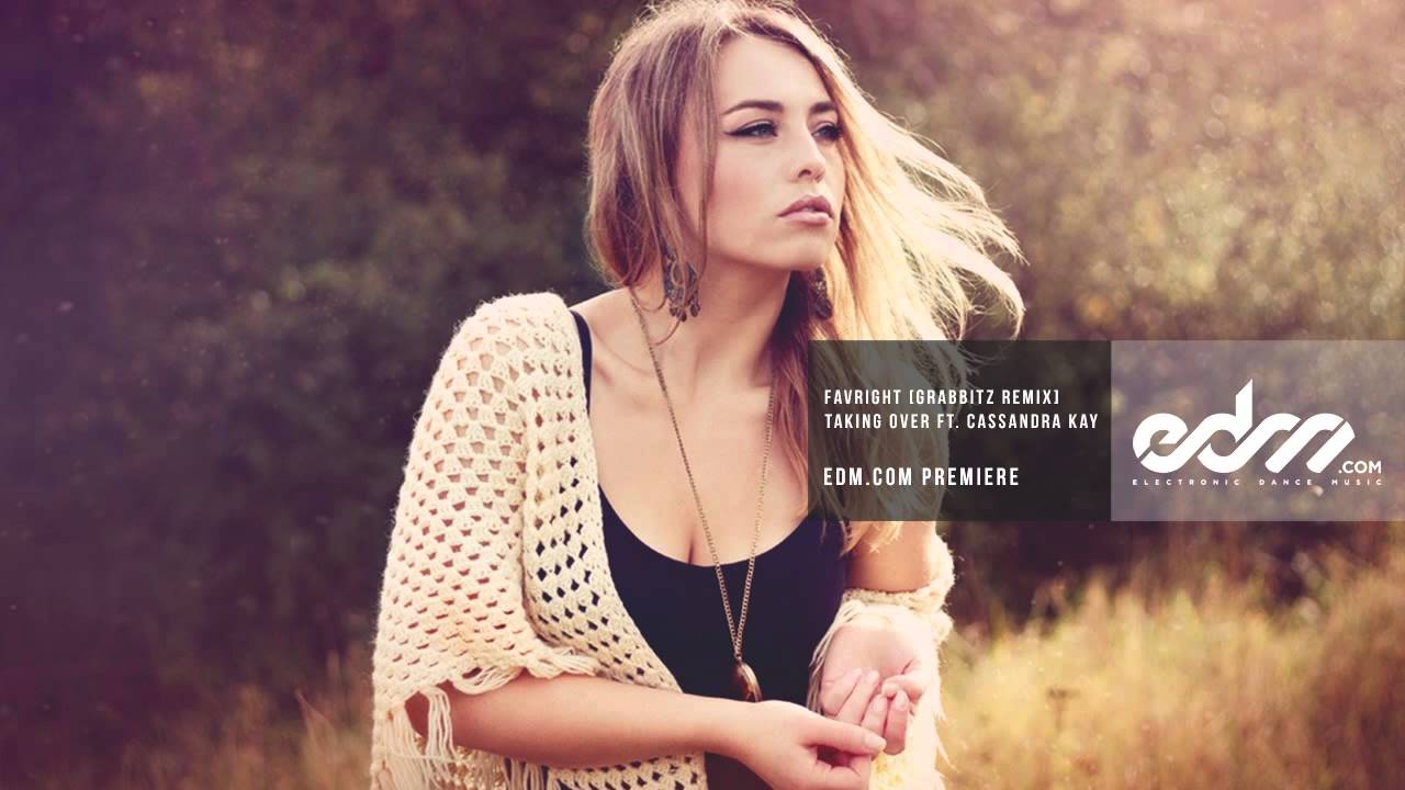Favright - Taking Over ft. Cassandra Kay (Grabbitz Remix) [EDM.com ...