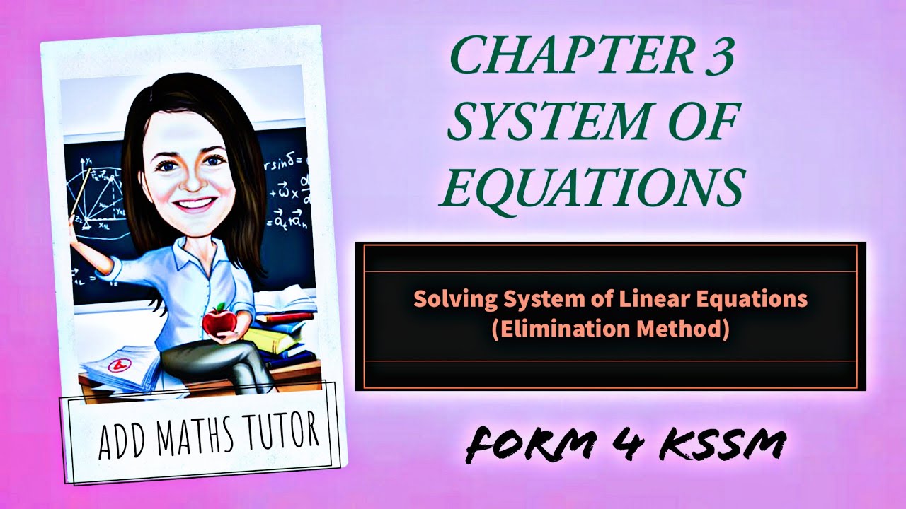 Solving Systems of Equations (Elimination Method) | Form 4 Add Maths ...