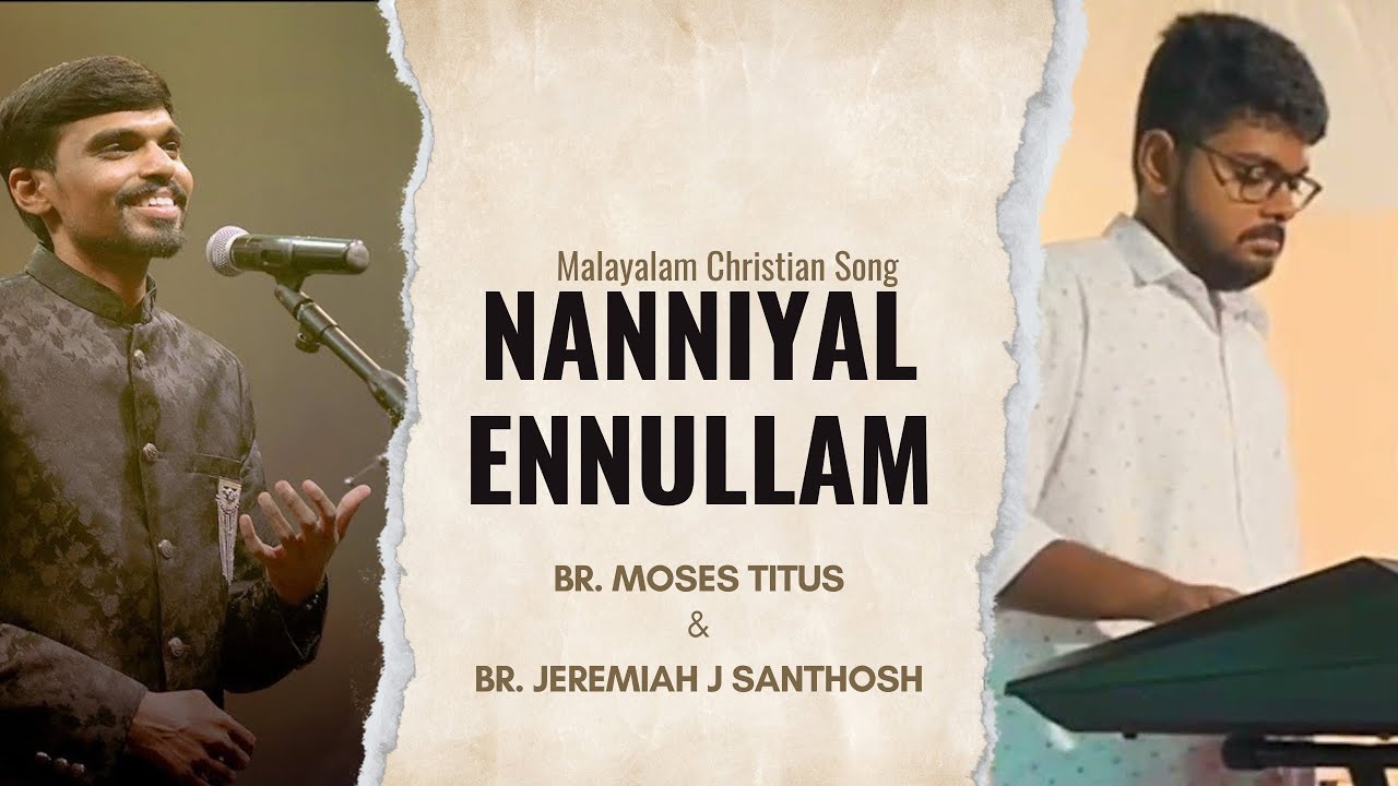 Nanniyal Ennullam | Br. Moses Titus | Malayalam Christian Song - YouTube