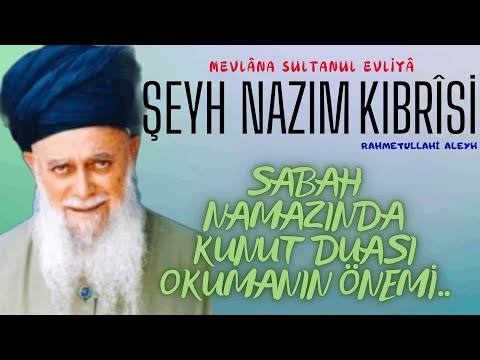 Şeyh Nazım Kıbrısî Hazretleri (k.s)  - Sabah Namazında Kunut Duasını Okumanın Önemi