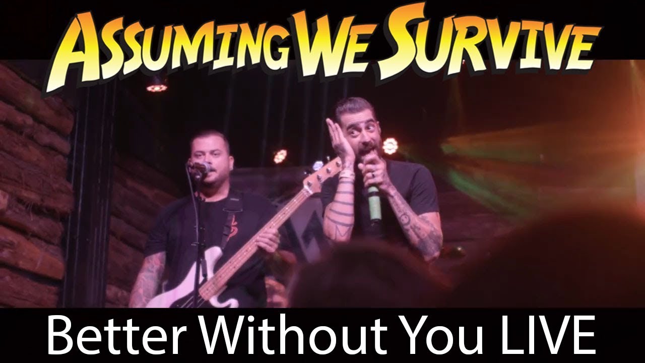 Assuming We Survive Better Without You LIVE - YouTube