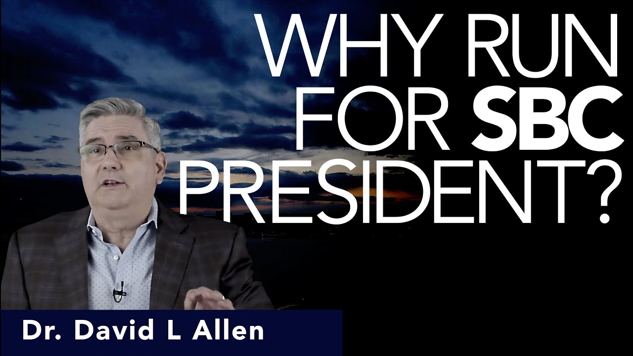 Why Run for SBC president? David L Allen | Contra Talk E.86 - YouTube