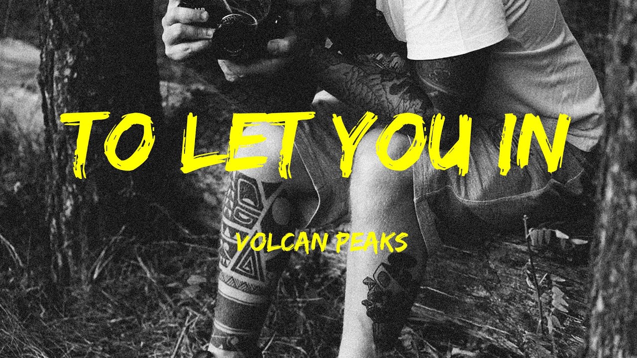 To Let You In - Volcan Peaks Lyrics - YouTube