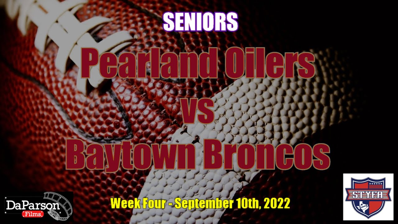 Week Four - SENIORS - Pearland Oilers vs Baytown Broncos - YouTube