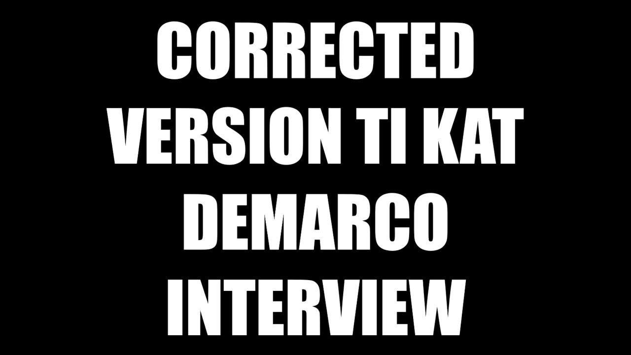 TI KAT DEMARCO INTERVIEW CORRECTED VERSION - YouTube